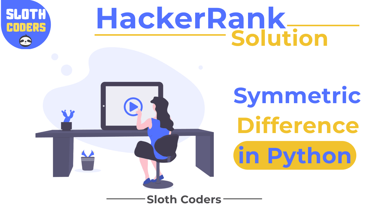 Symmetric Difference Hacker Rank Solution Sloth Coders