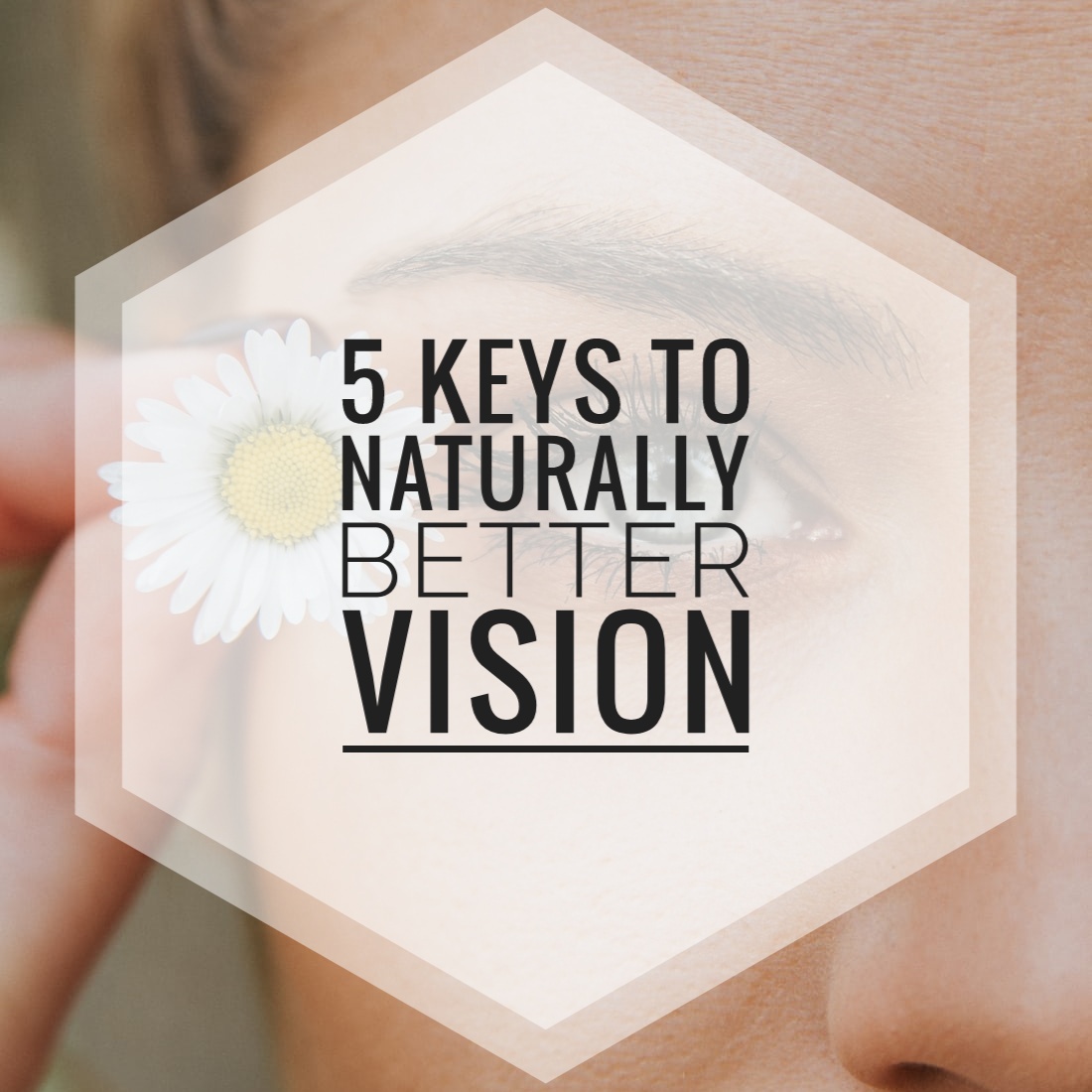 5 Keys to Naturally Better Vision