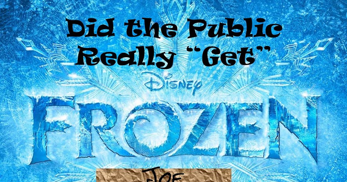 darthmaz314: Did the Public "Get" Frozen," One of Disney's Most ...