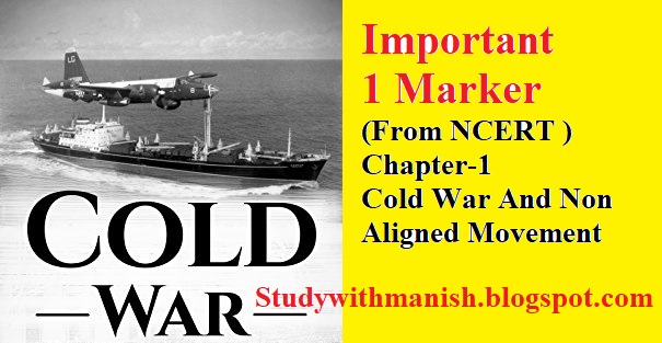 Important 1 Marker (From NCERT ) Chapter-1 Cold War And Non Aligned ...