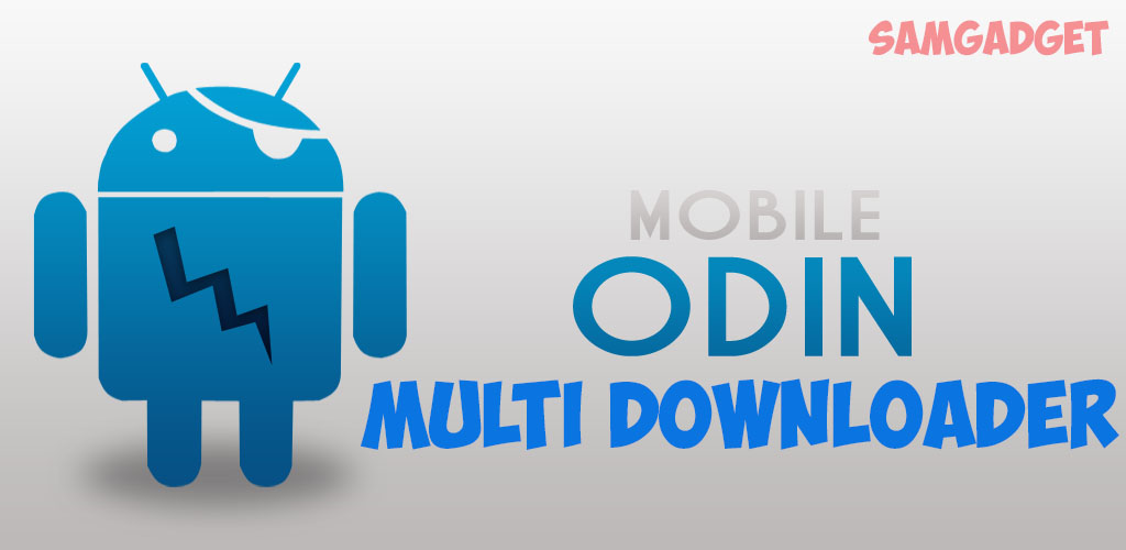 Download Odin Multi Downloader Terbaru - SamGadget | Your Technology ...