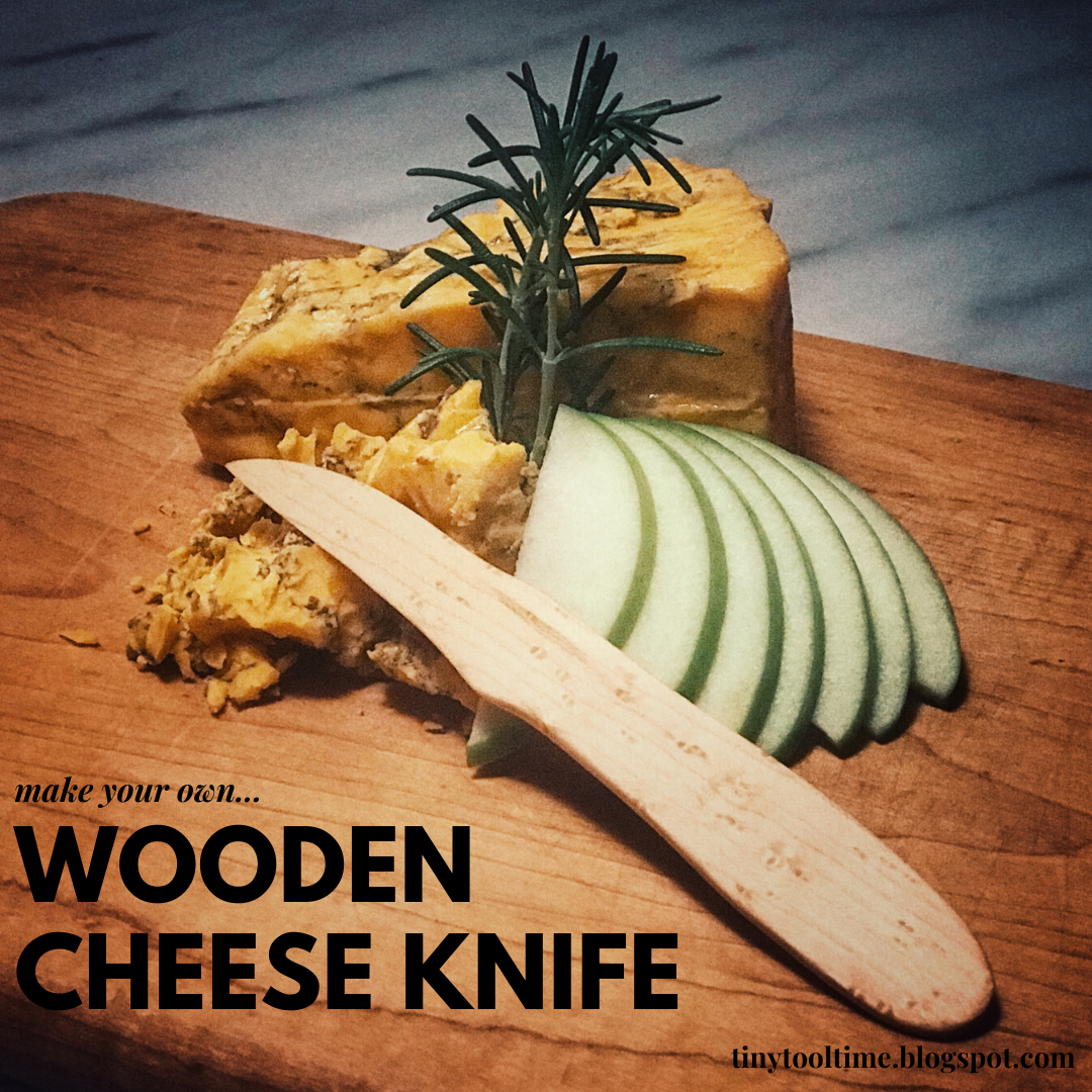 Tiny Tool Time: How to Make a Wooden Cheese Knife