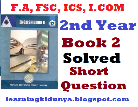 FSC, F.A, ICS, ICOM, 2nd Year English BOOK II Short Question Answer in ...