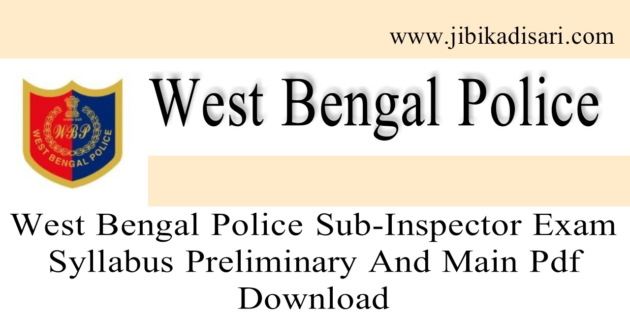 West Bengal Police Sub-Inspector Exam Syllabus Preliminary And Main Pdf ...