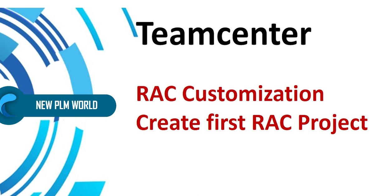 Create a your first JAVA RAC customization project | NEW PLM WORLD