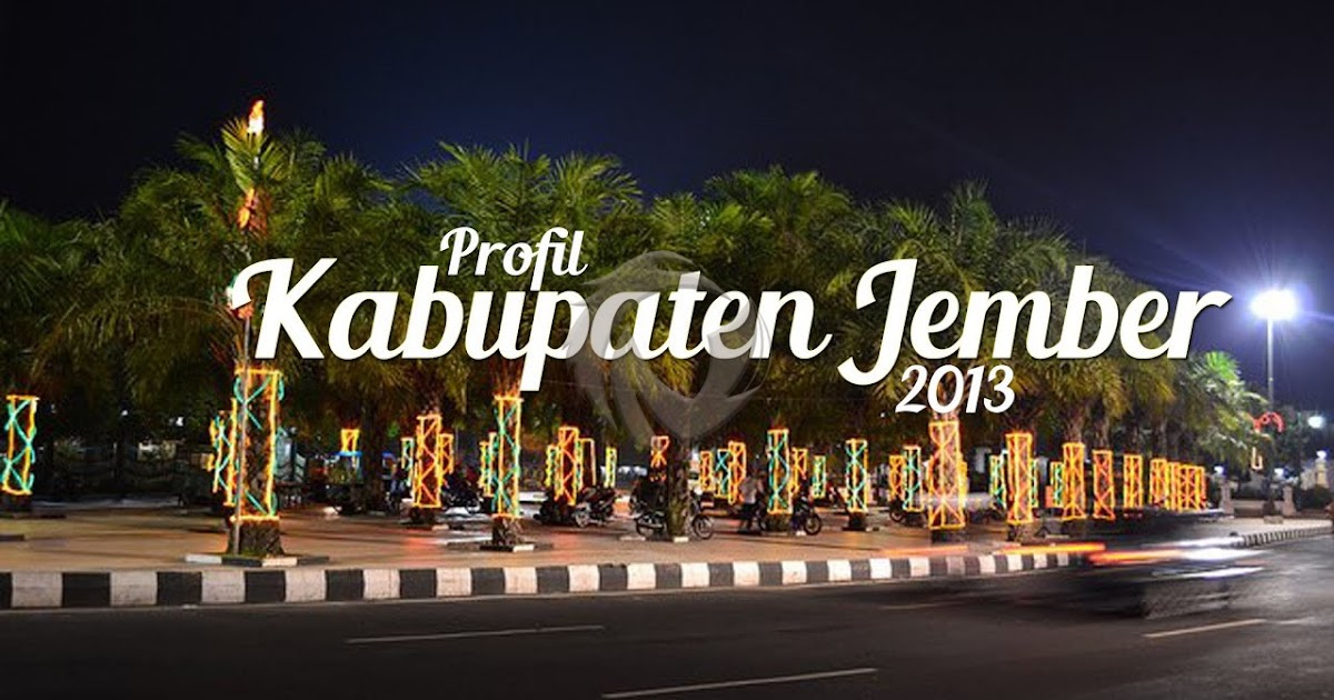 Jember: Kondisi dan Potensi Jember