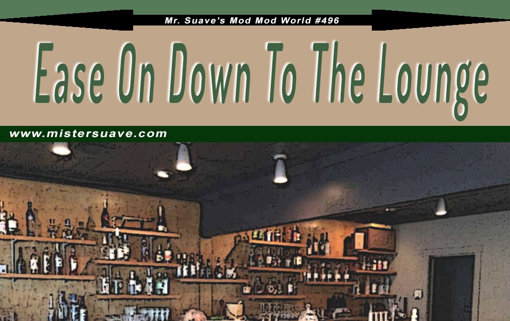 Mr Suave s Mod Mod World Modcast 496 Ease On Down To The Lounge mr-suave-s-mod-mod-world-modcast-496-ease-on-down-to-the-lounge