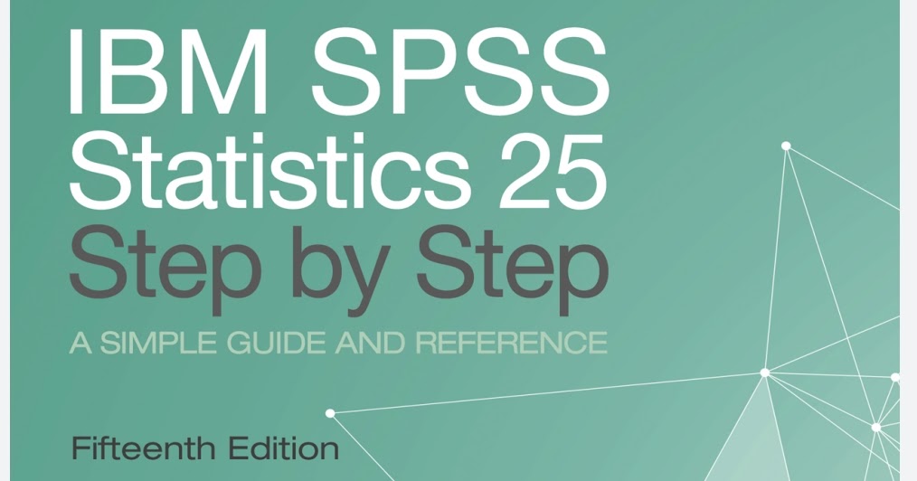 IBM SPSS Statistics 25 Step By Step: A Simple Guide And Reference - KING OF EXCEL