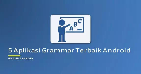 5 Aplikasi Grammar Terbaik Android - Brankaspedia - Blog tutorial dan tips