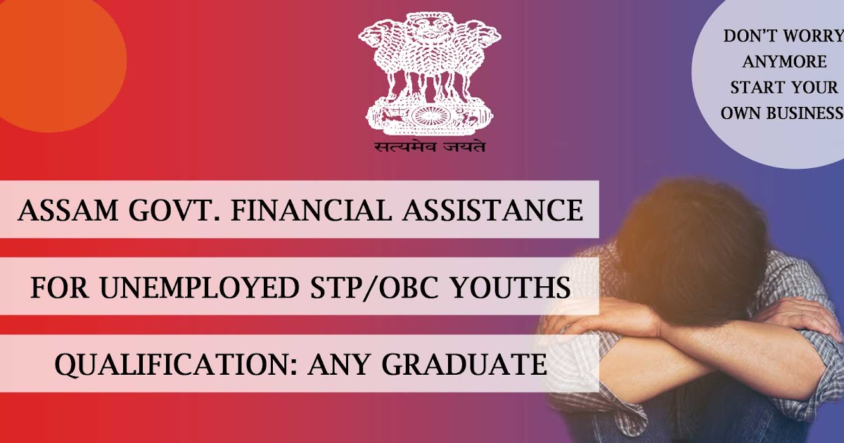 Financial Assistance To Graduate Unemployed St P Obc Youths From Assam
