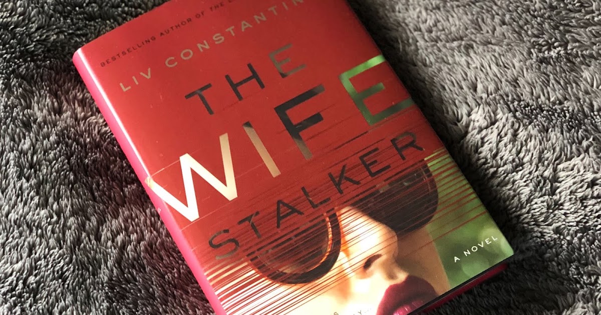 Liv Constantine | THE WIFE STALKER