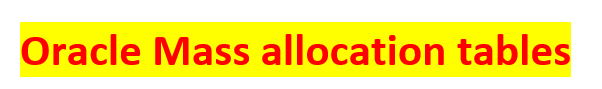 Oracle Application's Blog: Oracle Mass allocation tables