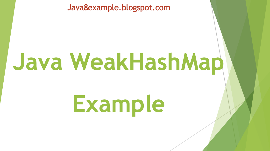 Java WeakHashMap Working Examples Java8Example Java WeakHashMap Working Examples Java8Example