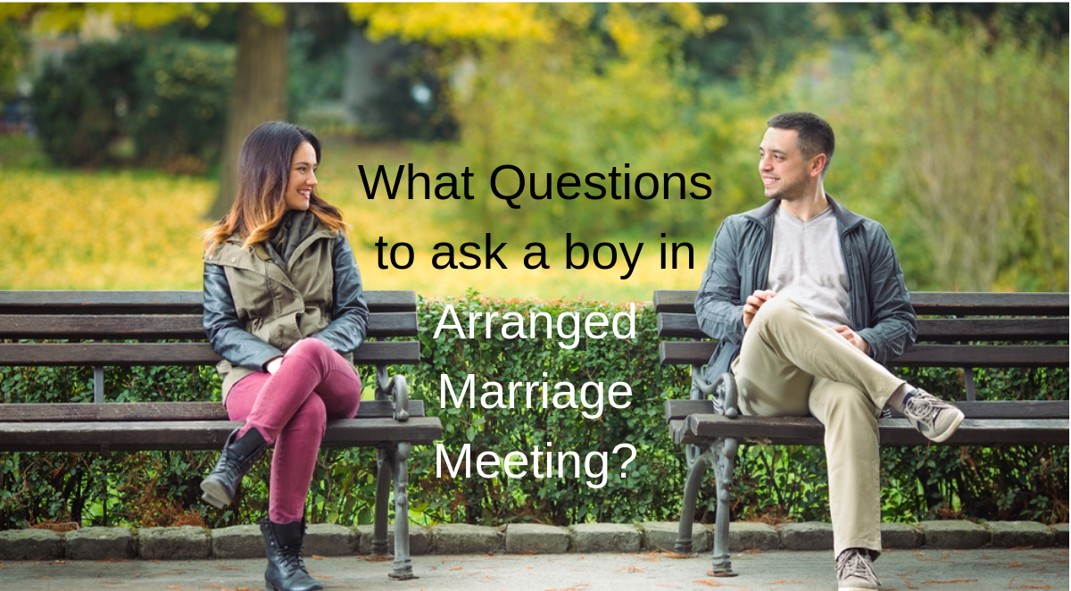What Questions To Ask A Boy In Arranged Marriage Meeting what-questions-to-ask-a-boy-in-arranged-marriage-meeting