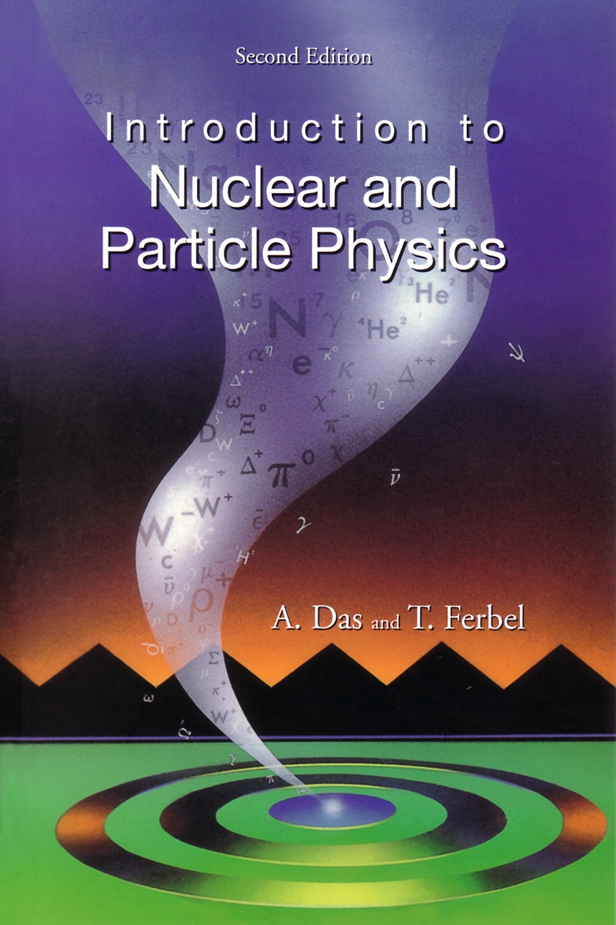 Physics Freak: Introduction to Nuclear and Particle Physics A. Das and ...