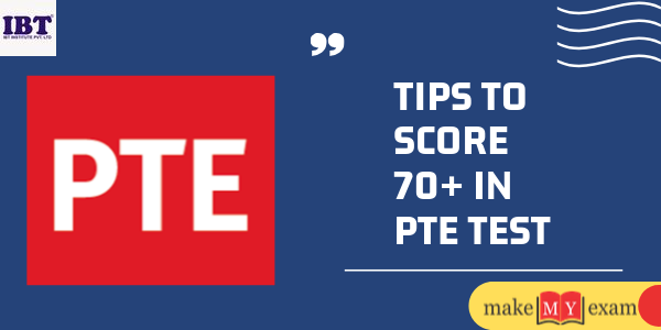 IELTS: Tips to score 70 + in PTE TEST