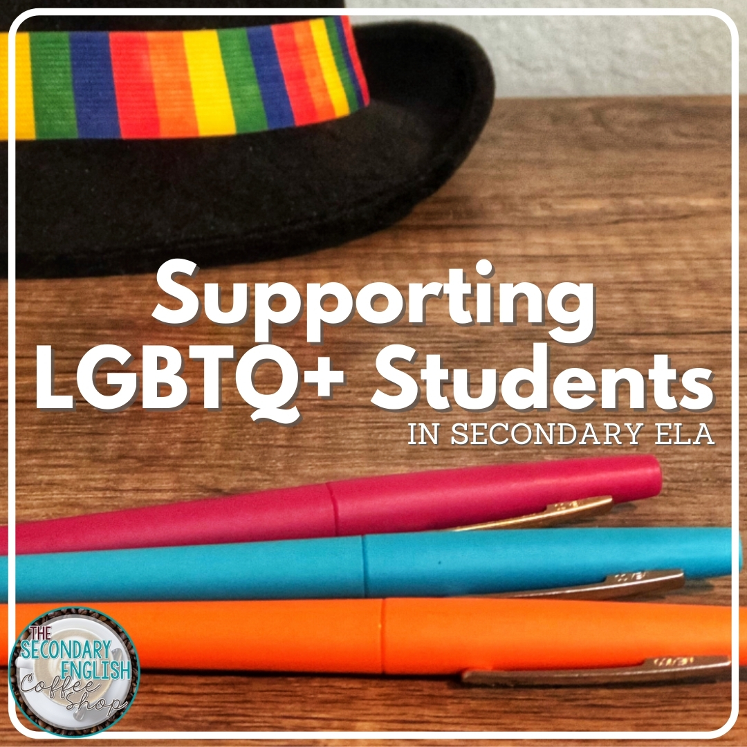 Supporting LGBTQ+ Students in Secondary ELA - The Secondary English ...