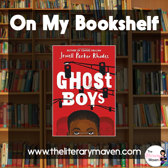 On My Bookshelf: Ghost Boys by Jewell Parker Rhodes - The Literary Maven