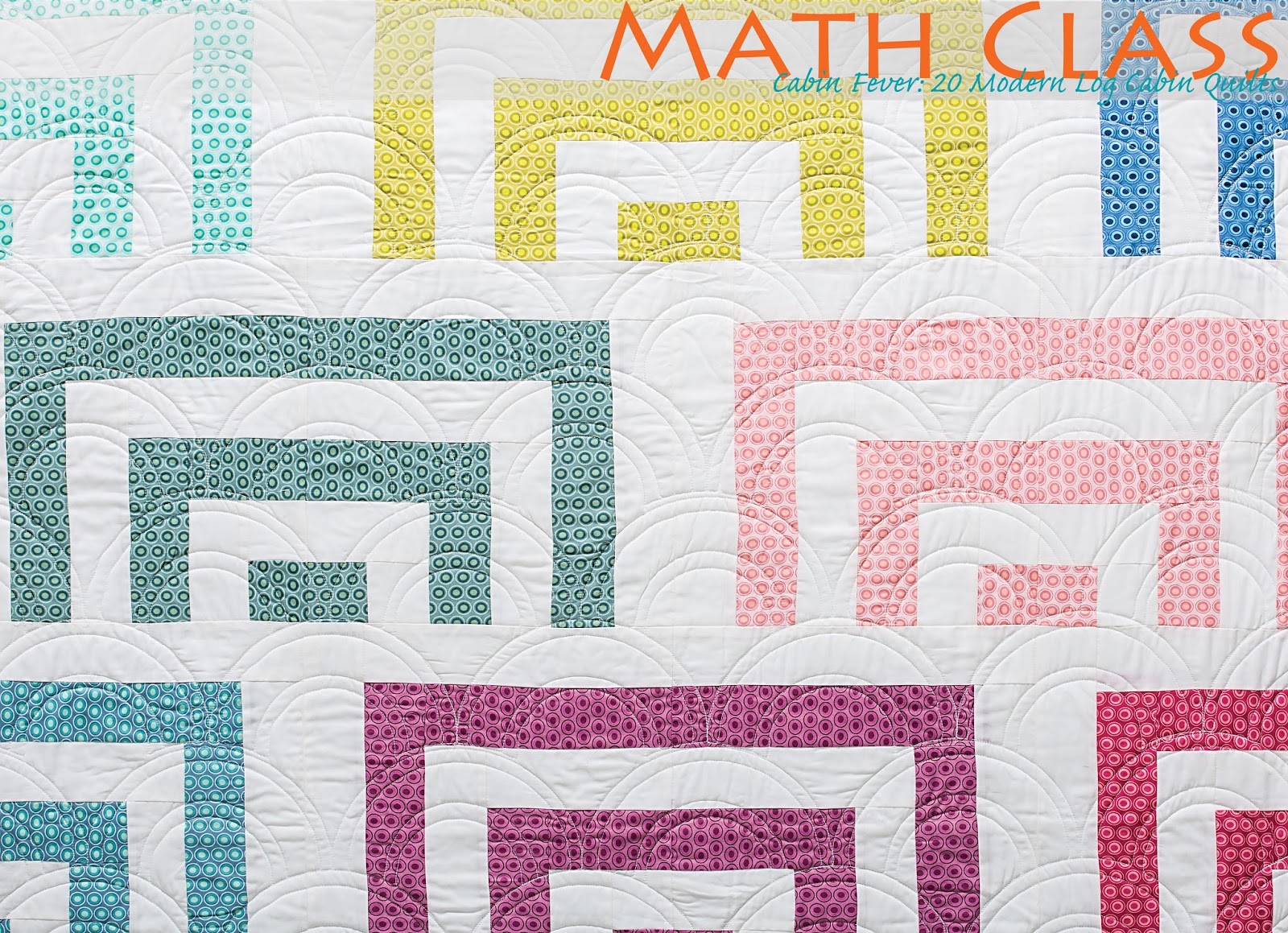 Piece N Quilt: Math Class - Cabin Fever: 20 Modern Log Cabin Quilts