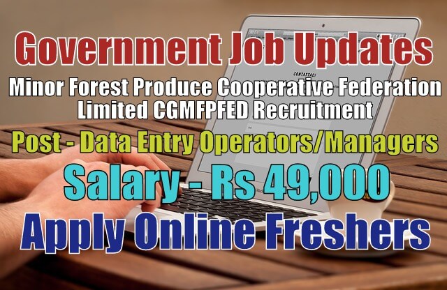 Minor Forest Produce Cooperative Federation CGMFPFED Recruuitment 2020 ...