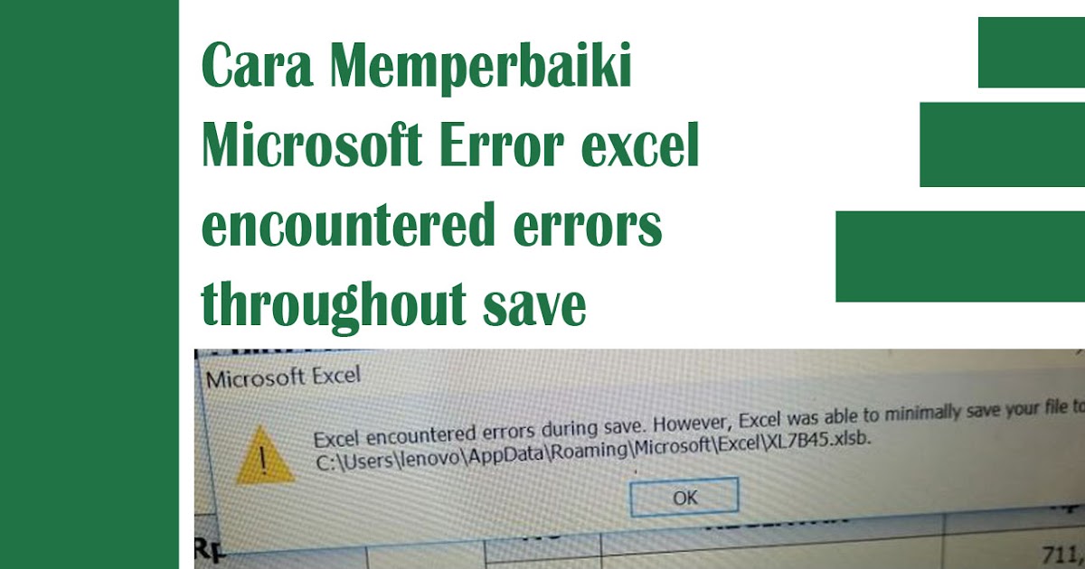 Cara Memperbaiki Microsoft Error Excel Encountered Errors Throughout Save