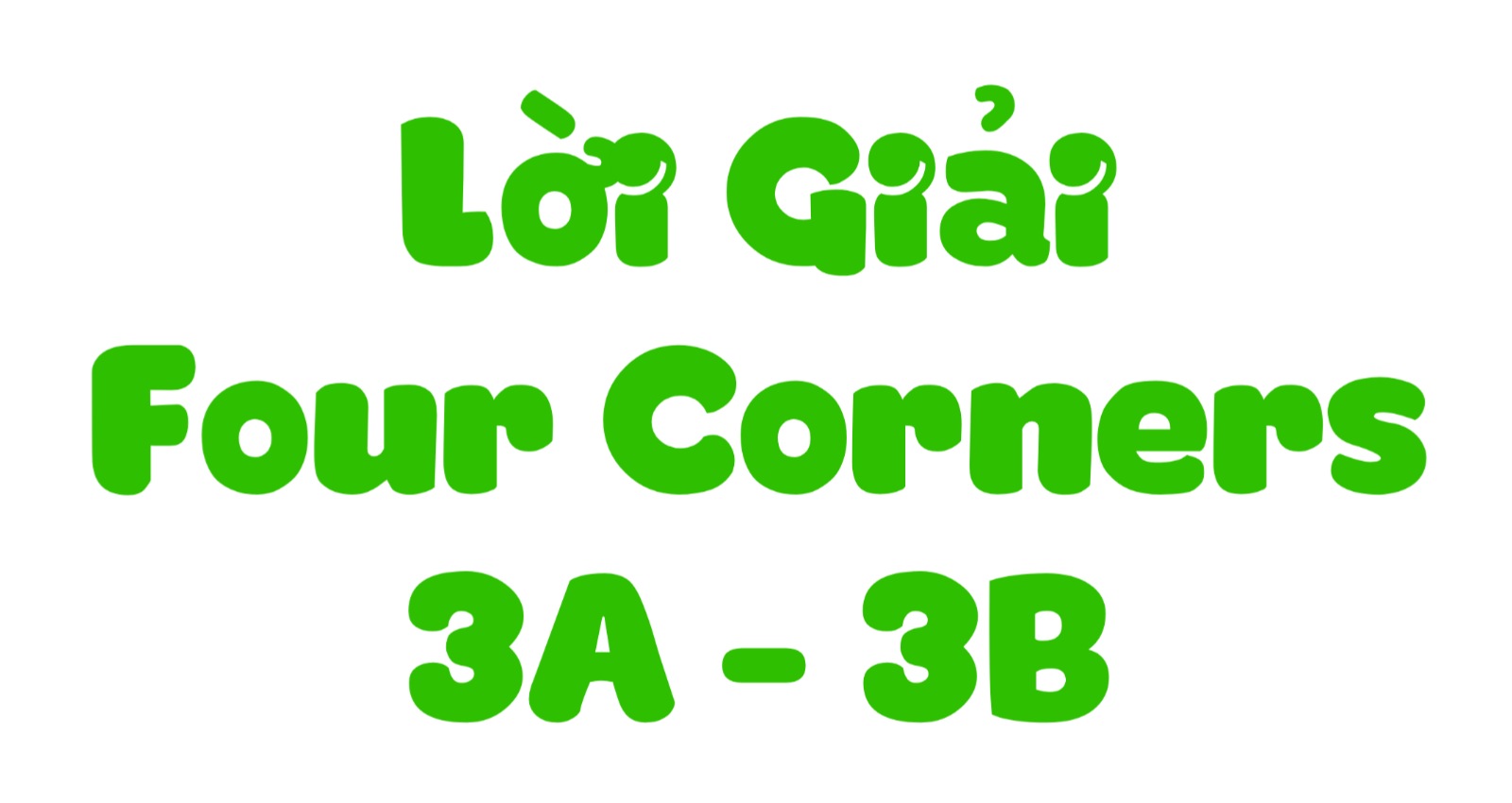 Lời Giải Four Corners 3A-3B