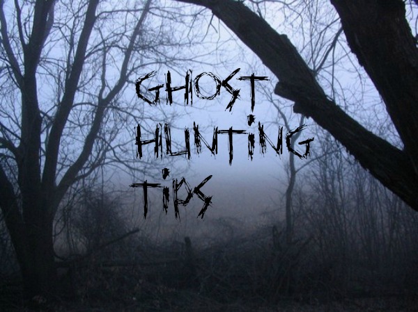 Scary Stuff: 10 Tips for Ghost Hunters