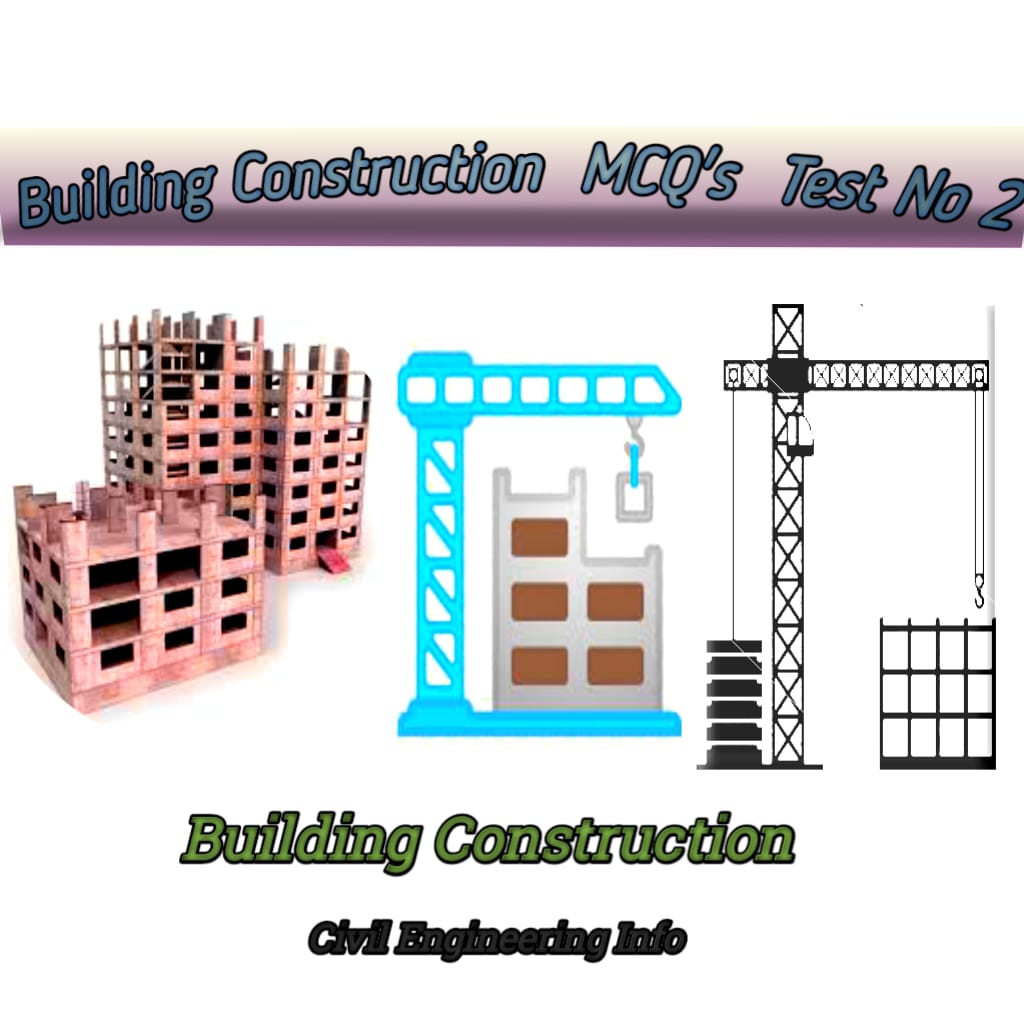 Building Construction MCQ'S Test NO 2