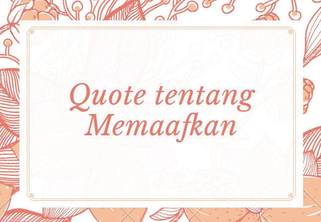 7 Quote tentang Memaafkan ini Akan Membuka Hati dan Pikiranmu untuk ...