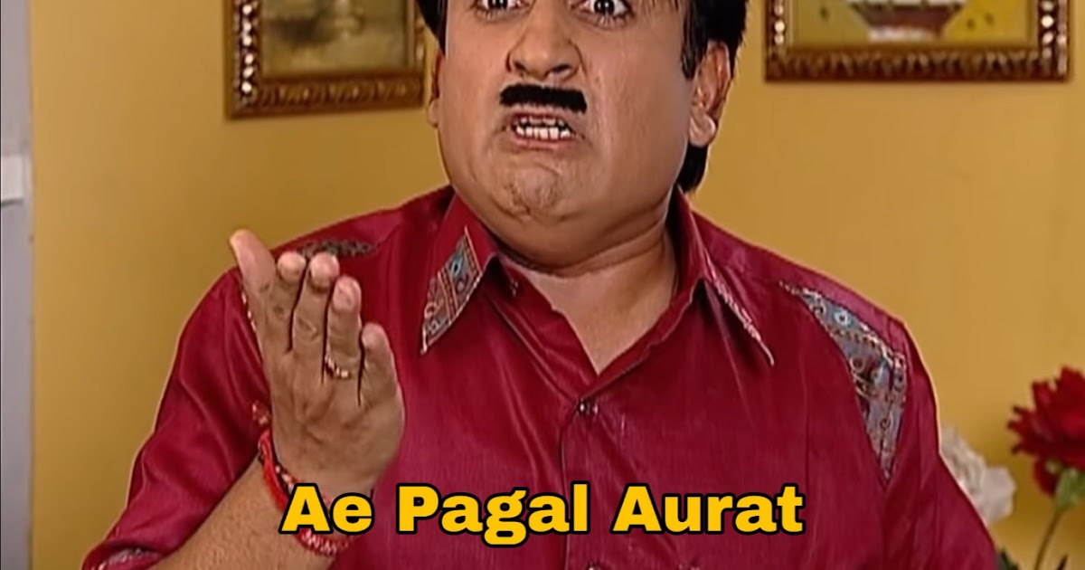 Jethalal meme Templates - Ae Pagal Aurat