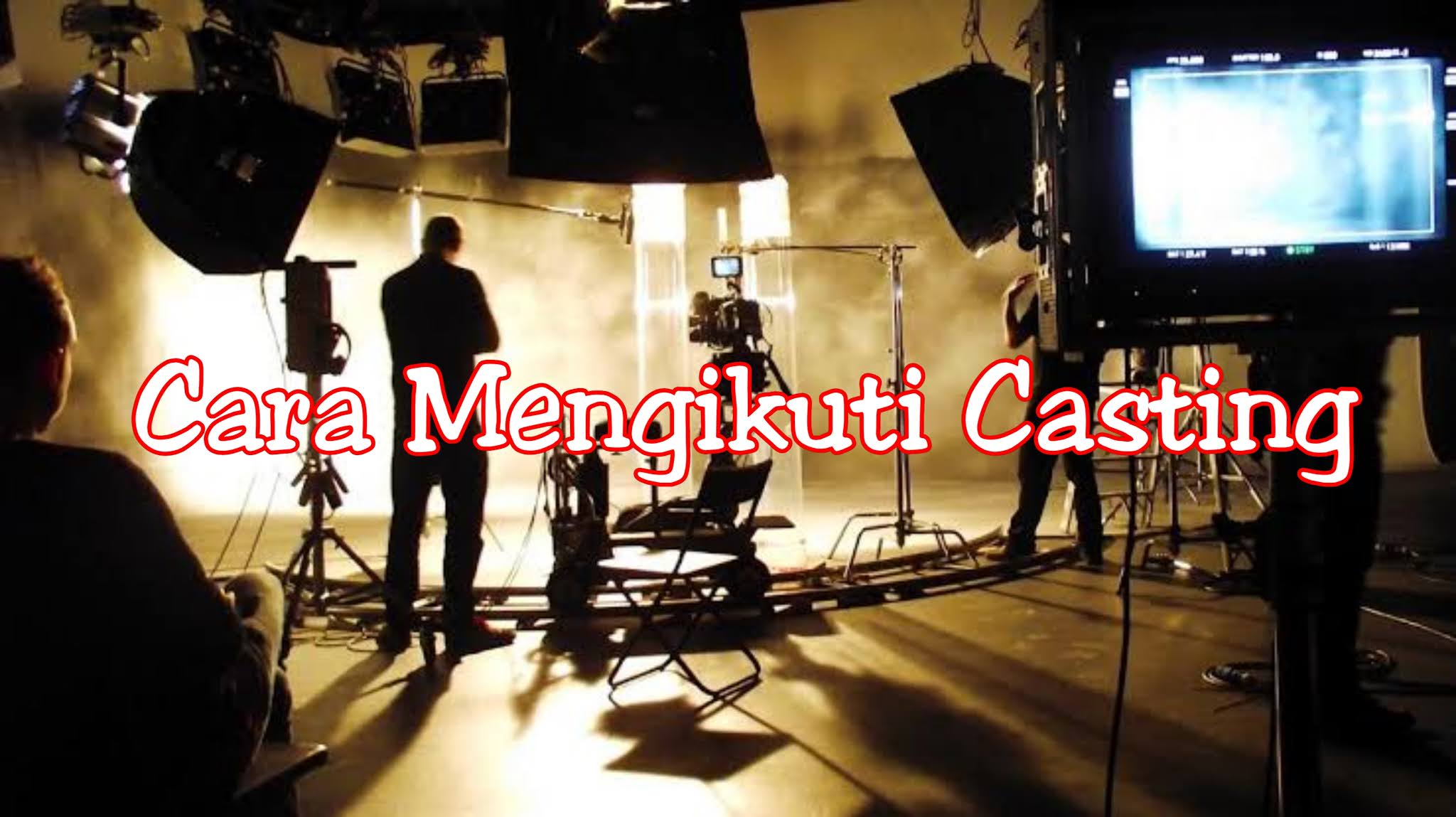 Cara Mengikuti Casting