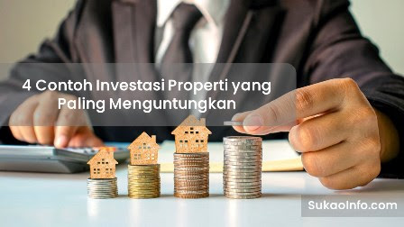 4 Contoh Investasi Properti yang Paling Menguntungkan - SukaoInfo