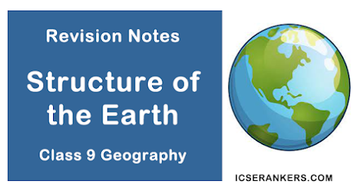 Revision Notes for Structure of the Earth Class 9 Geography ICSE
