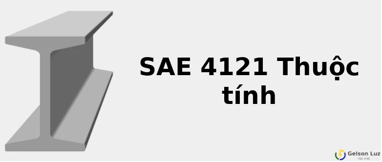 SAE 4121 Thuộc tính ⚙️ (Hóa chất, Cơ khí & Bảng xếp hạng) 2022