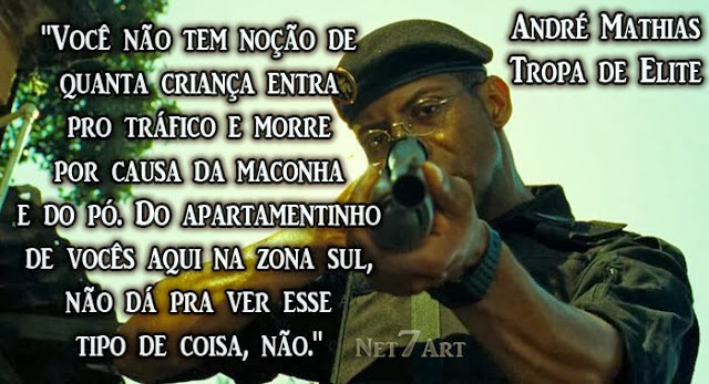 Frase: Tropa de Elite, André Mathias (André Ramiro). - Net7Art