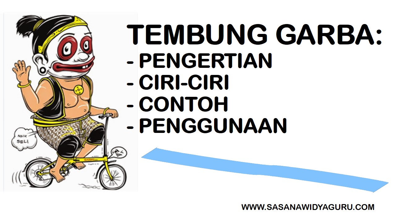 TEMBUNG GARBA: PENGERTIAN, CIRI-CIRI, CONTOH, DAN PENGGUNAANNYA ...