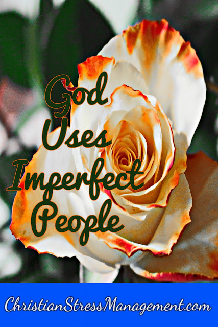 Christian Stress Management: God Uses Imperfect People