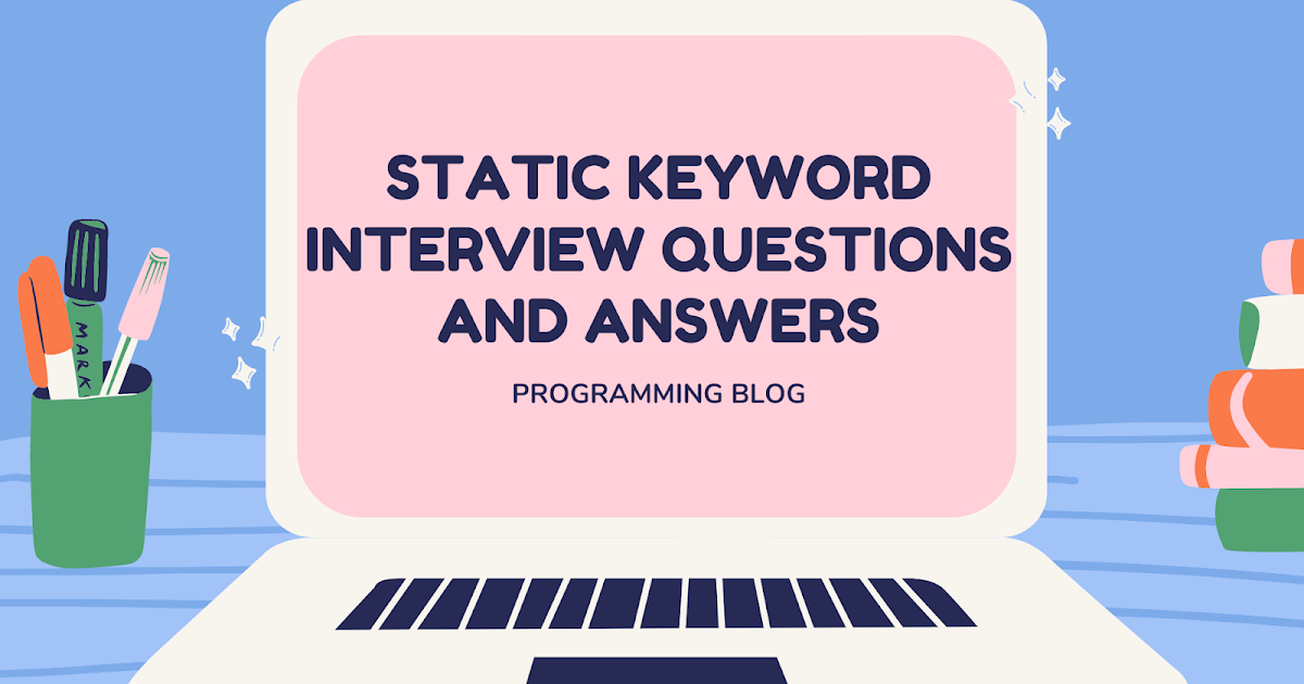Top Interview Questions And Answers On Static Keyword Programming Blog top-interview-questions-and-answers-on-static-keyword-programming-blog