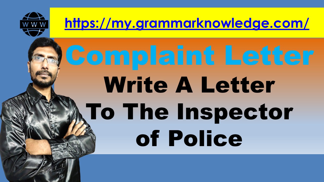 Complaint Letter Write A Letter To The Inspector Of Police Learn English Grammar Conversation complaint-letter-write-a-letter-to-the-inspector-of-police-learn-english-grammar-conversation