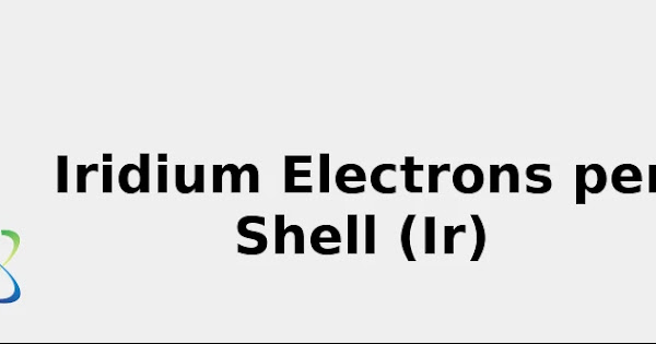 Iridium Electrons per Shell (Ir) [& Color, Discovery ... 2022
