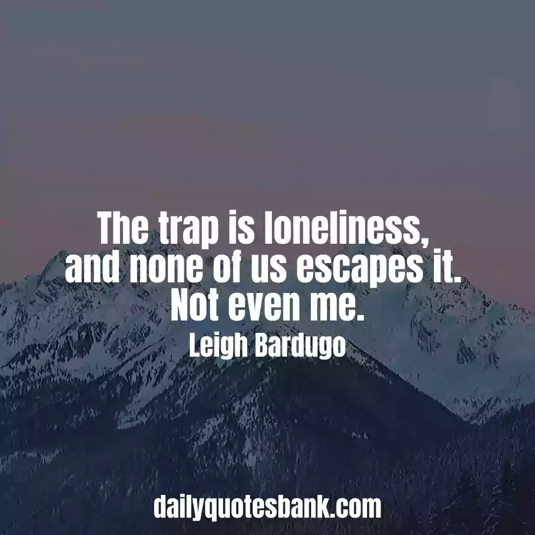 164 Feeling Lonely Quotes About Relationships, Love and Life
