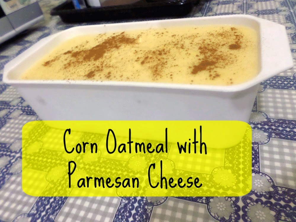 Easy Easy: CORN OATMEAL WITH PARMESAN CHEESE