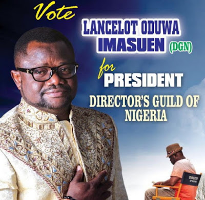 "Vote Me As DGN President" - Nollywood Film Director Lancelot Imasuen ...