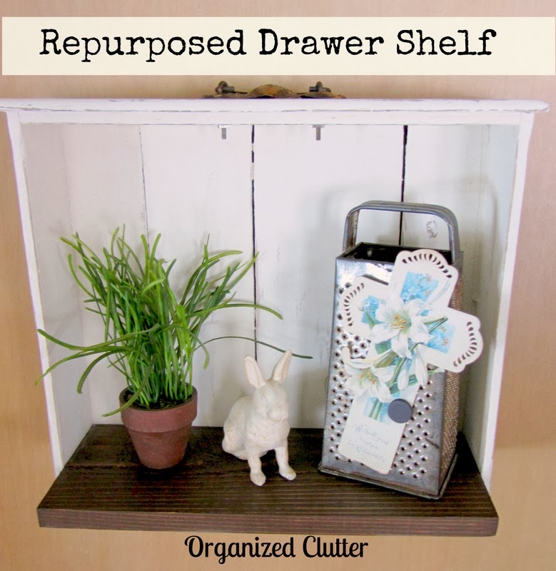 A Re-Purposed Drawer Shelf - Organized Clutter