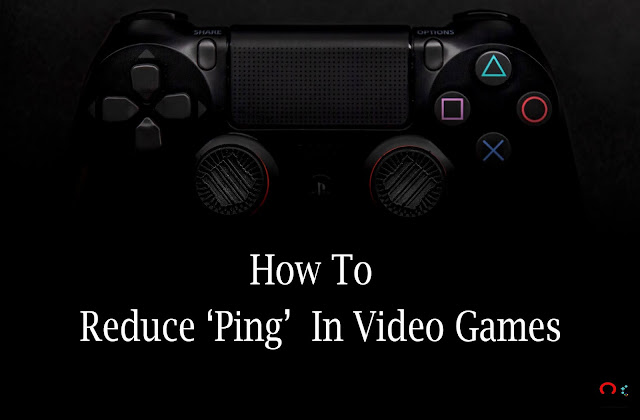 How To Reduce 'PING' In Video Games