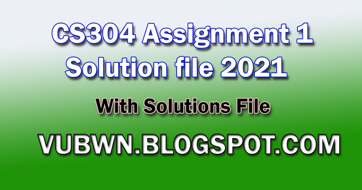CS304 Assignment 1 Solution file 2021 download | cs304 assignment 1 solution spring 2021 by vubwn