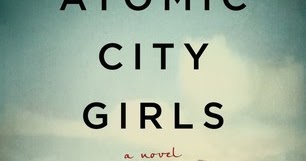 Book By Book: Fiction Review: The Atomic City Girls
