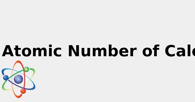 Atomic Number of Calcium (+ facts: Uses, Color and more...) 2022