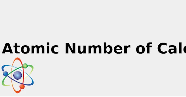 Atomic Number of Calcium (+ facts: Uses, Color and more...) 2022