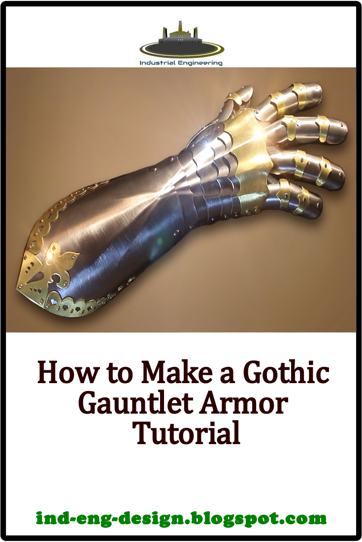 How to Make a Gothic Gauntlet Armor Tutorial | ind-eng-design